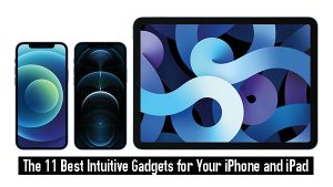 The 11 Best Intuitive Gadgets For Your IPhone And IPad | Cell To Phone