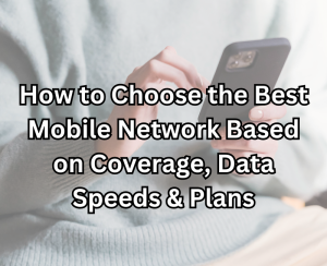 Best Mobile Network Based On Coverage, Data Speeds & Plans 2024