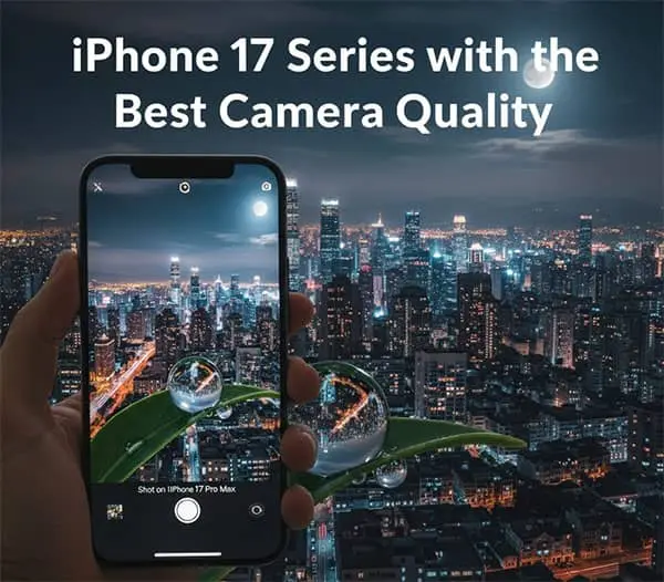 Iphone 17 Series With The Best Camera Quality | Cell To Phone